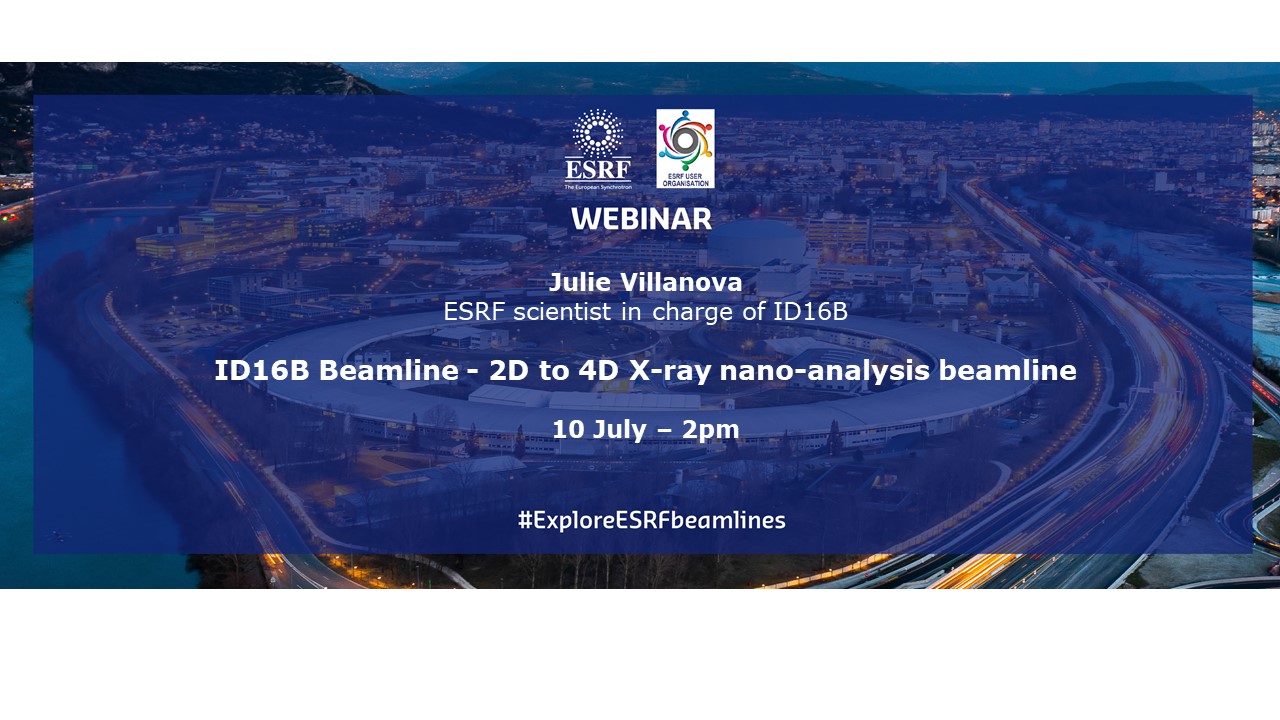 EXPLORE ESRF BEAMLINES - ID16B Beamline - 2D to 4D X-ray nano-analysis beamline - Julie Villanova